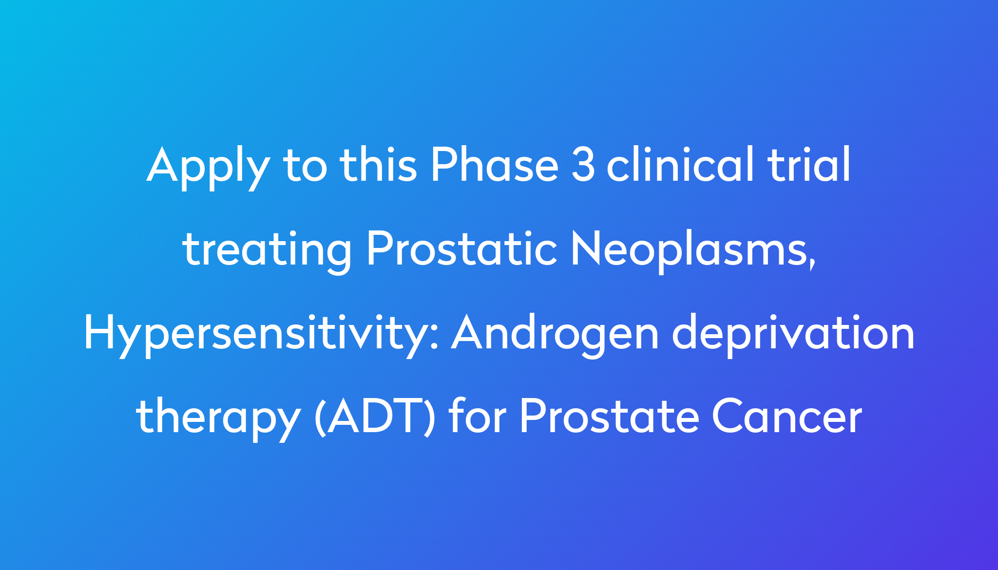 Androgen Deprivation Therapy Adt For Prostate Cancer Clinical Trial